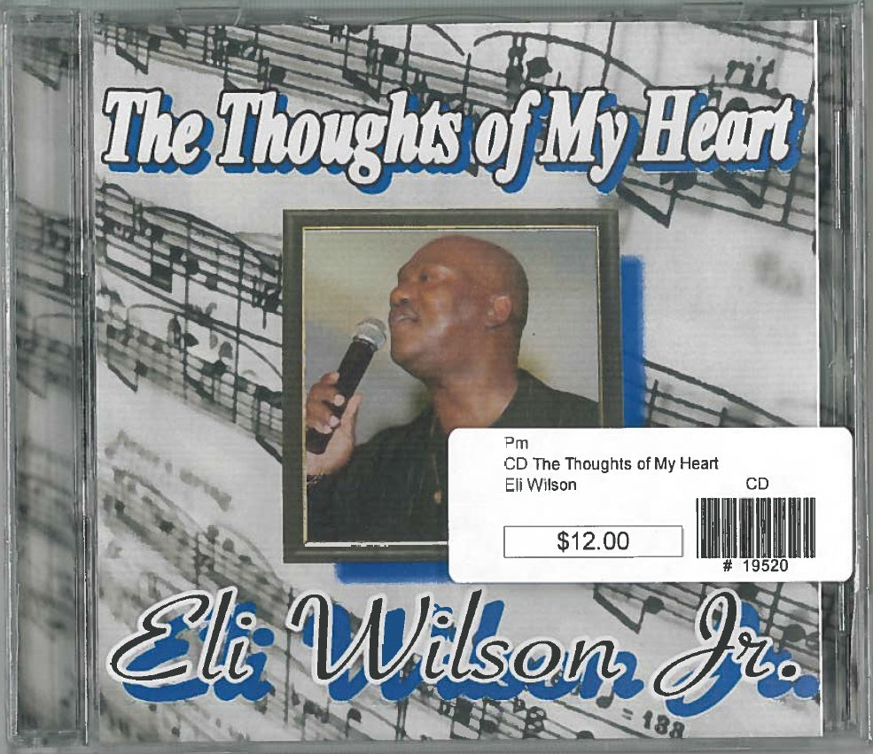 The Thoughts of My Heart, CD of music performed by Eli Wilson, Jr ...
